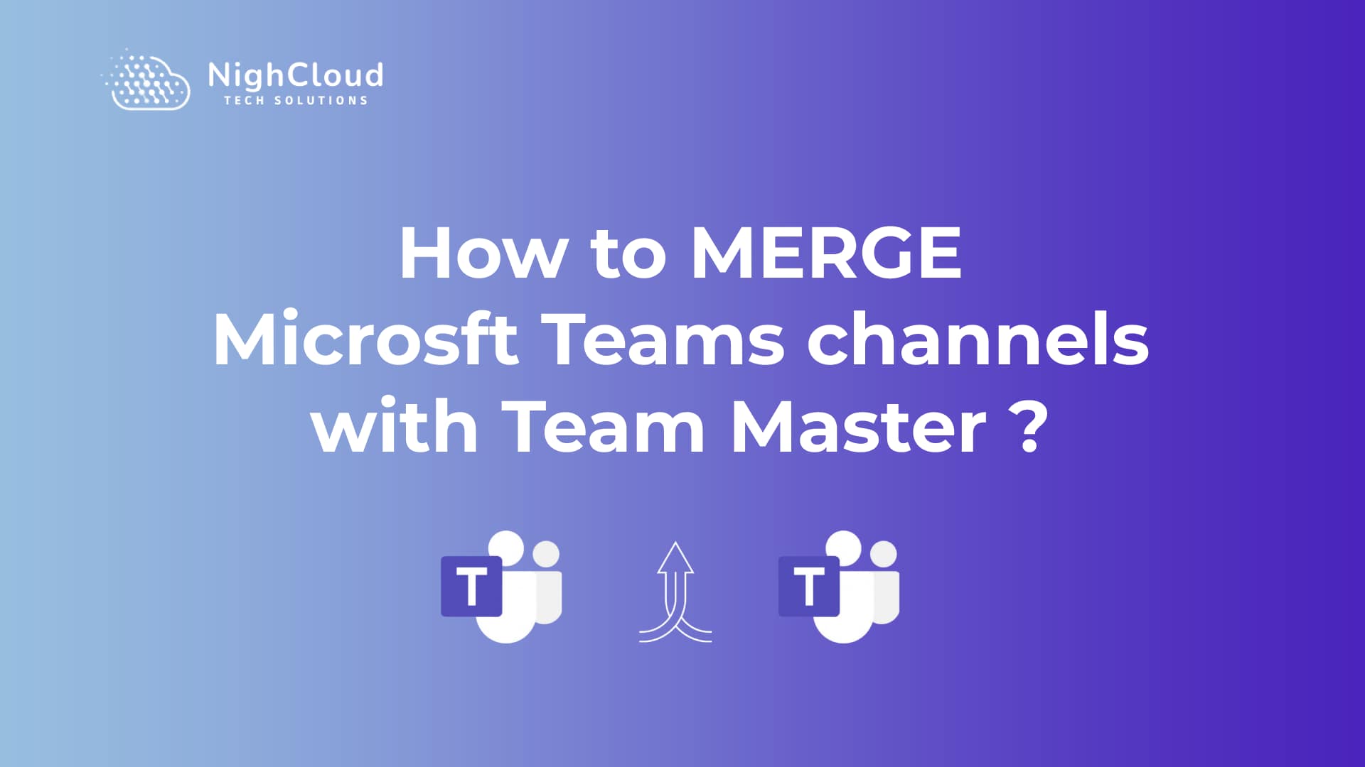 How to merge two Microsoft Teams channels ? A Step-by-Step Guide ...